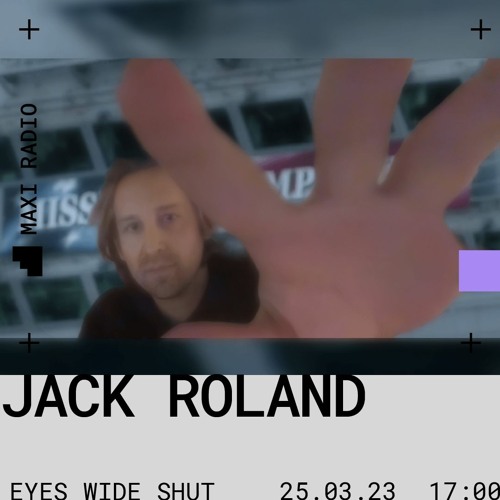 Stream Eyes Wide Shut w/ Jack Roland / 25-03-2023 by Maxi Radio ...