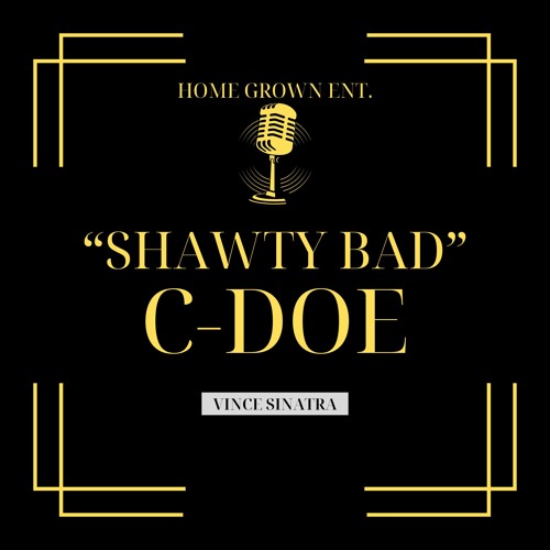Stream Shawty Bad by C-Doe | Listen online for free on SoundCloud