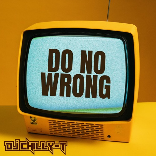 Stream Do No Wrong by Dj Chilly-T | Listen online for free on SoundCloud