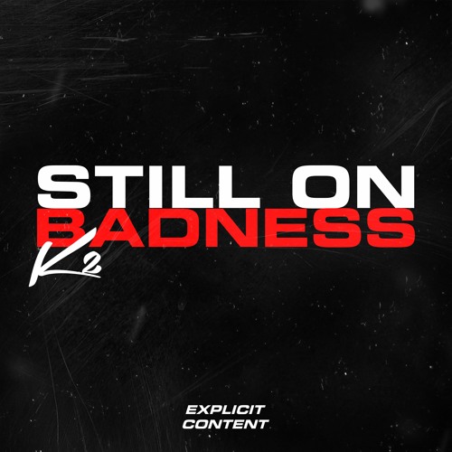Stream Still On Badness by K2 | Listen online for free on SoundCloud