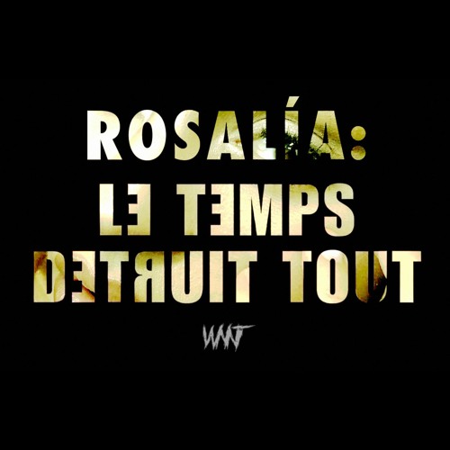 Stream episode WNNT EP. 1 : Rosalía, Le Temps Détruit Tout by Noah ...