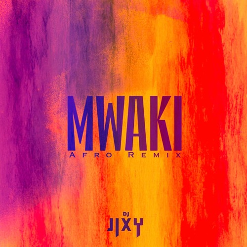 Stream Mwaki (Afro Remix) - EXTENDED by DJ JIXY | Listen online for ...