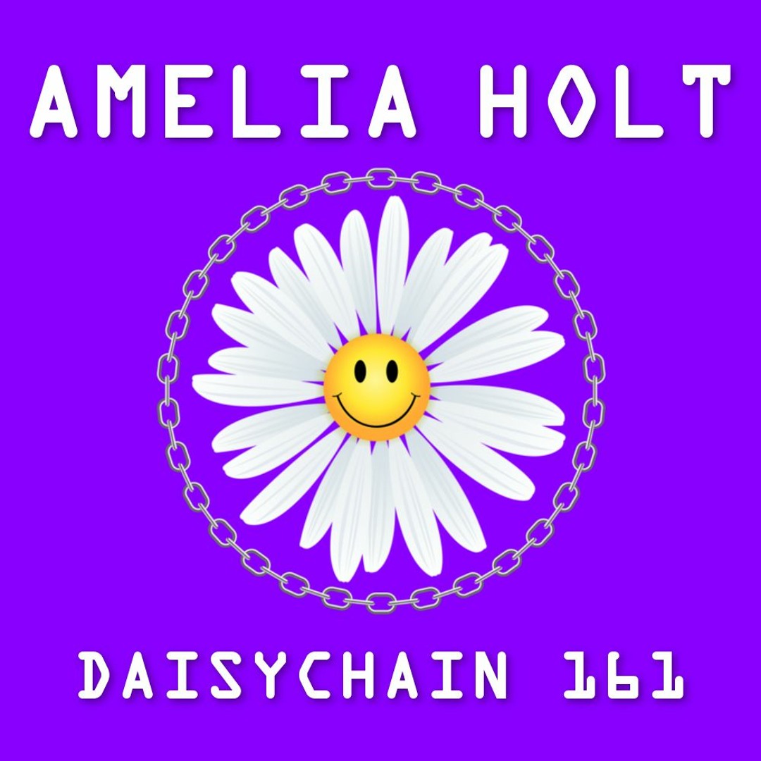Stream Daisychain 161 - Amelia Holt by Daisychain | Listen online for ...