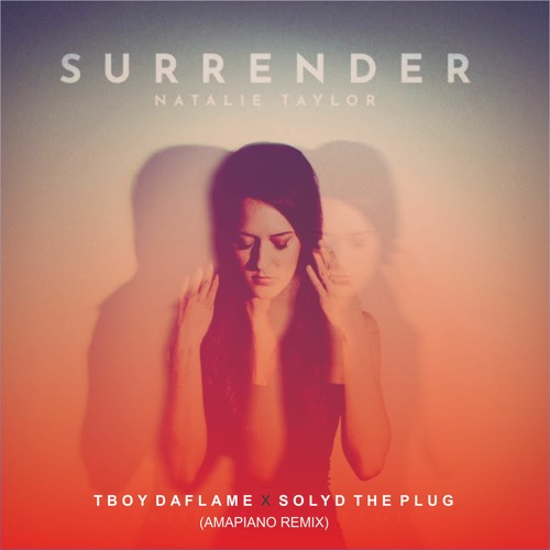 Stream Surrender Amapiano Remix Tboy Daflame & Solyd the Plug by (Solyd the plug) | Listen ...