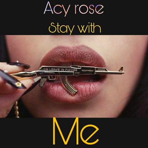 Stream Acy rose - (Stay With Me)Prod.Atlantis by Acy Rose | Listen ...