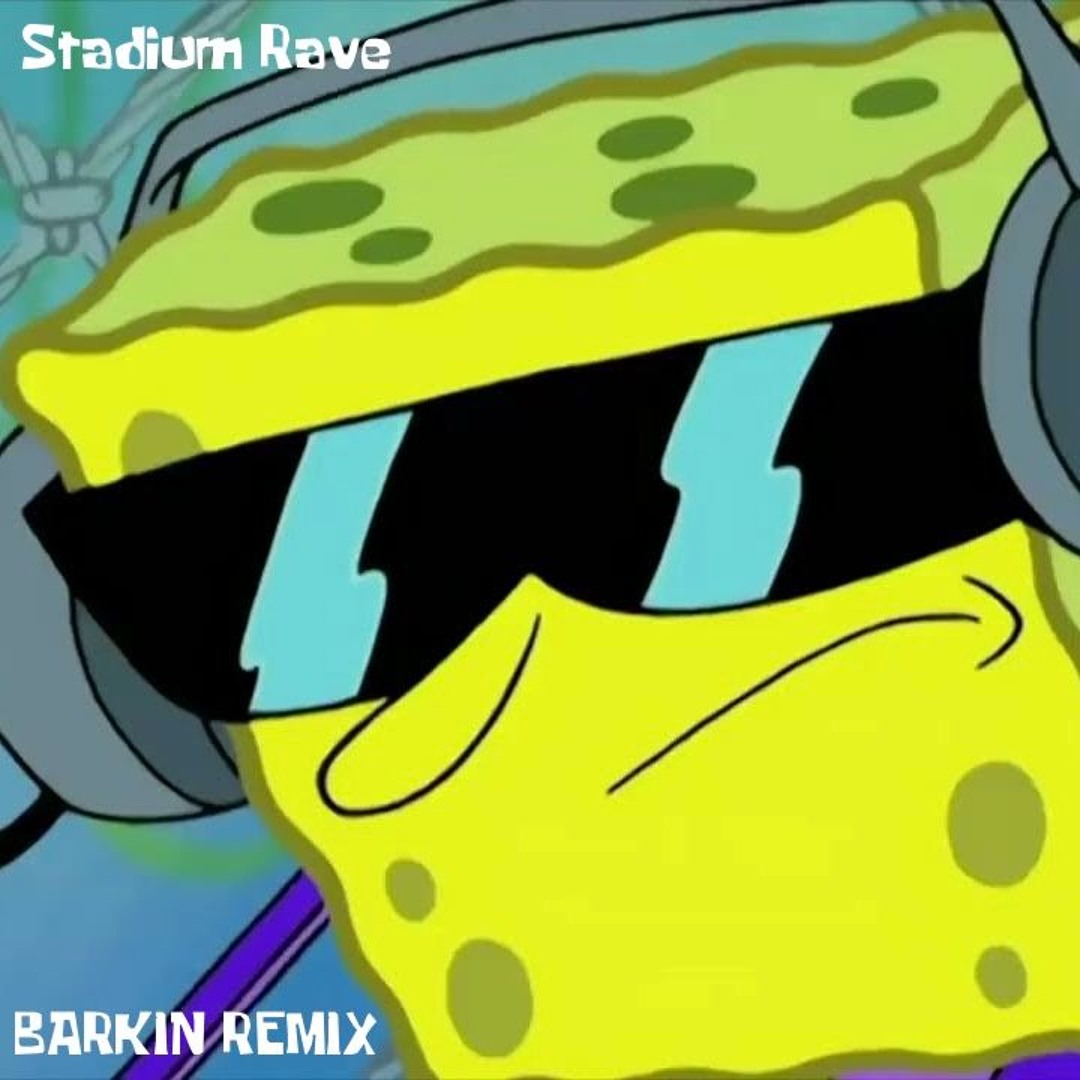 Stream Spongebob - Stadium Rave/Jellyfish Jam (Barkin Bootleg) by ...