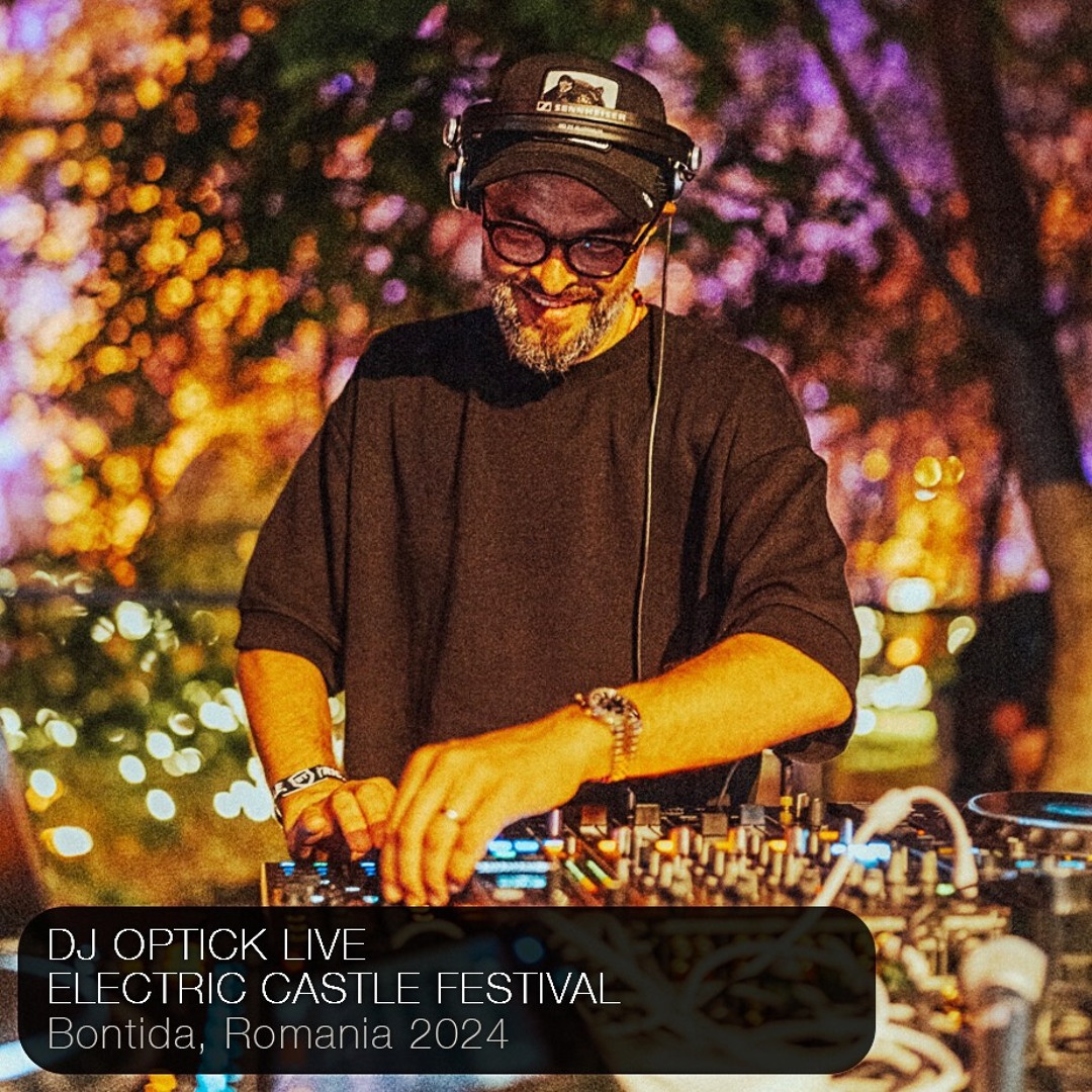 Stream Optick @ Electric Castle 20.07.2024 by Optick | Listen online ...