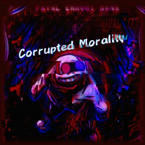 Stream Corrupted Morality Fatal Errors Theme Fanmade By Amrazkero Listen Online For Free 