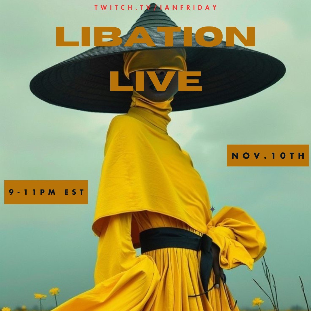 Stream Libation Live with Ian Friday 11-10-24 by Ian Friday | Listen ...