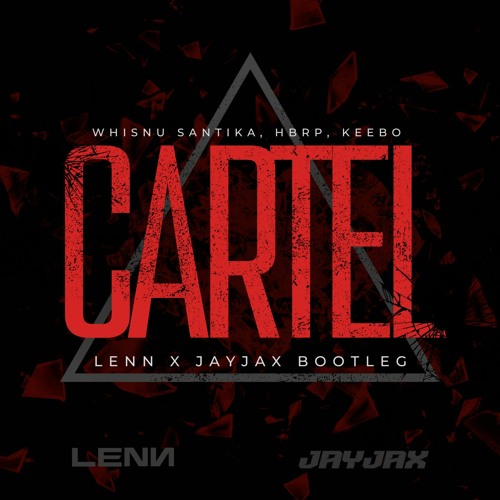 Stream Whisnu Santika, Hbrp, Keebo - Cartel (LENN & JayJax Bootleg ...