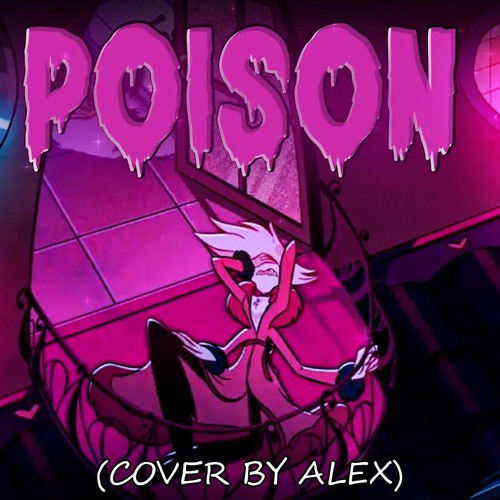 Stream POISON | HAZBIN HOTEL |【 COVER BY ALEX 】 by Alex | Listen online ...