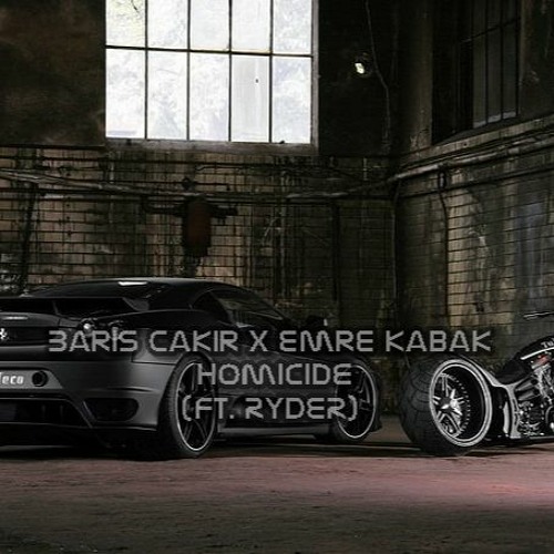 Stream Baris Cakir X Emre Kabak - Homicide (ft. RYDER) by Barış Çakır ...