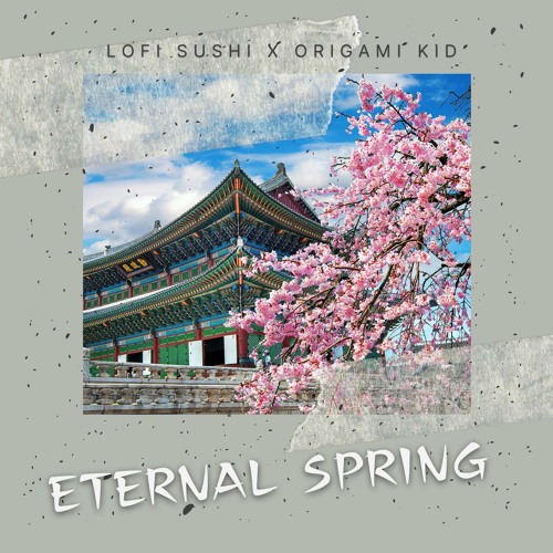 Stream Eternal Spring by Lofi Sushi | Listen online for free on SoundCloud
