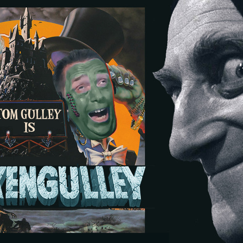 Stream Tom Gulley Is: FRANKENGULLEY - POD AWFUL PODCAST by Pod Awful ...