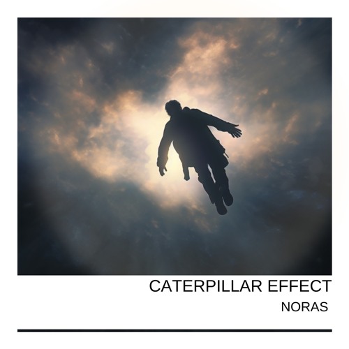 Stream Caterpillar Effect by Noras | Listen online for free on SoundCloud