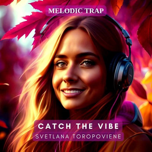 Stream Catch the Vibe by Svetlana Toropoviene | Listen online for free ...