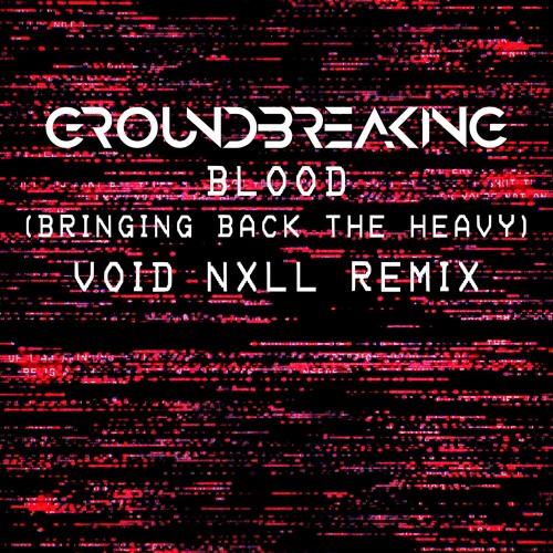 Stream GROUNDBREAKING | BRINGING BACK THE HEAVY | VOID NXLL REMIX by ... Stream GROUNDBREAKING | BRINGING BACK THE HEAVY | VOID NXLL REMIX by ...