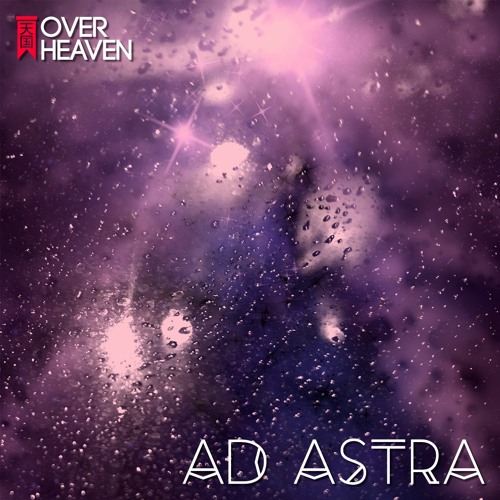 Stream Ad Astra (VIP) by Over Heaven | Listen online for free on SoundCloud