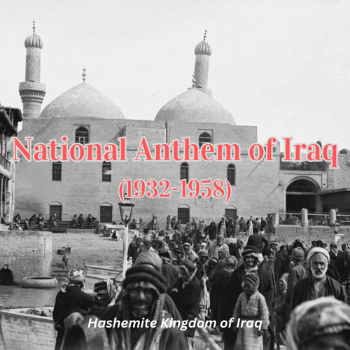 Stream National Anthem of Iraq (1932-1958) by Hashemite Kingdom of Iraq ...
