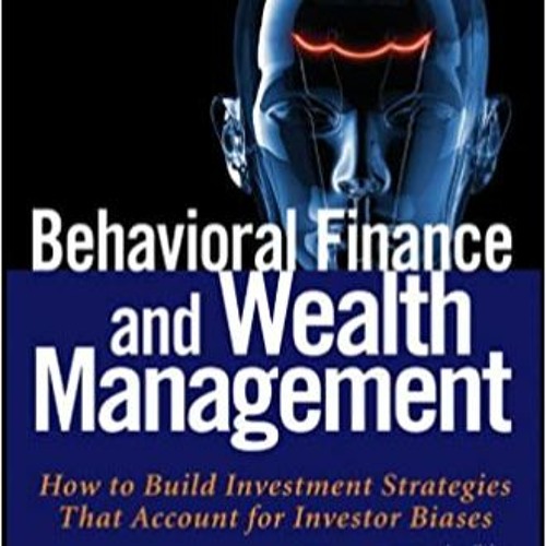 Stream episode Behavioral Finance and Wealth Management: How to Build ...