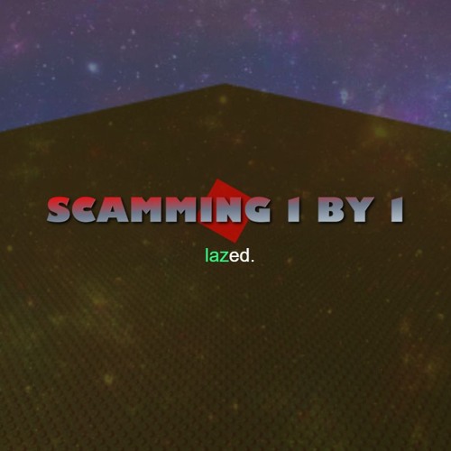 Stream Scamming 1 By 1 {lazed v2.} by terrachive II | Listen online for ...