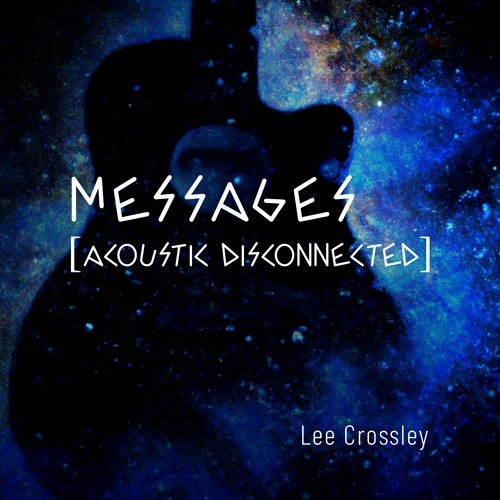 Stream Messages [disconnected] by Lee Crossley | Listen online for free on SoundCloud