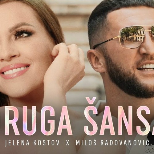Stream Jelena Kostov X Milos Radovanovic - 2023 - Druga Sansa by ...