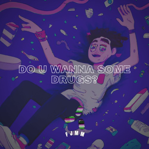 Stream DO U WANNA SOME DRUGS? by FJMM / Velvet Echo | Listen online for ...