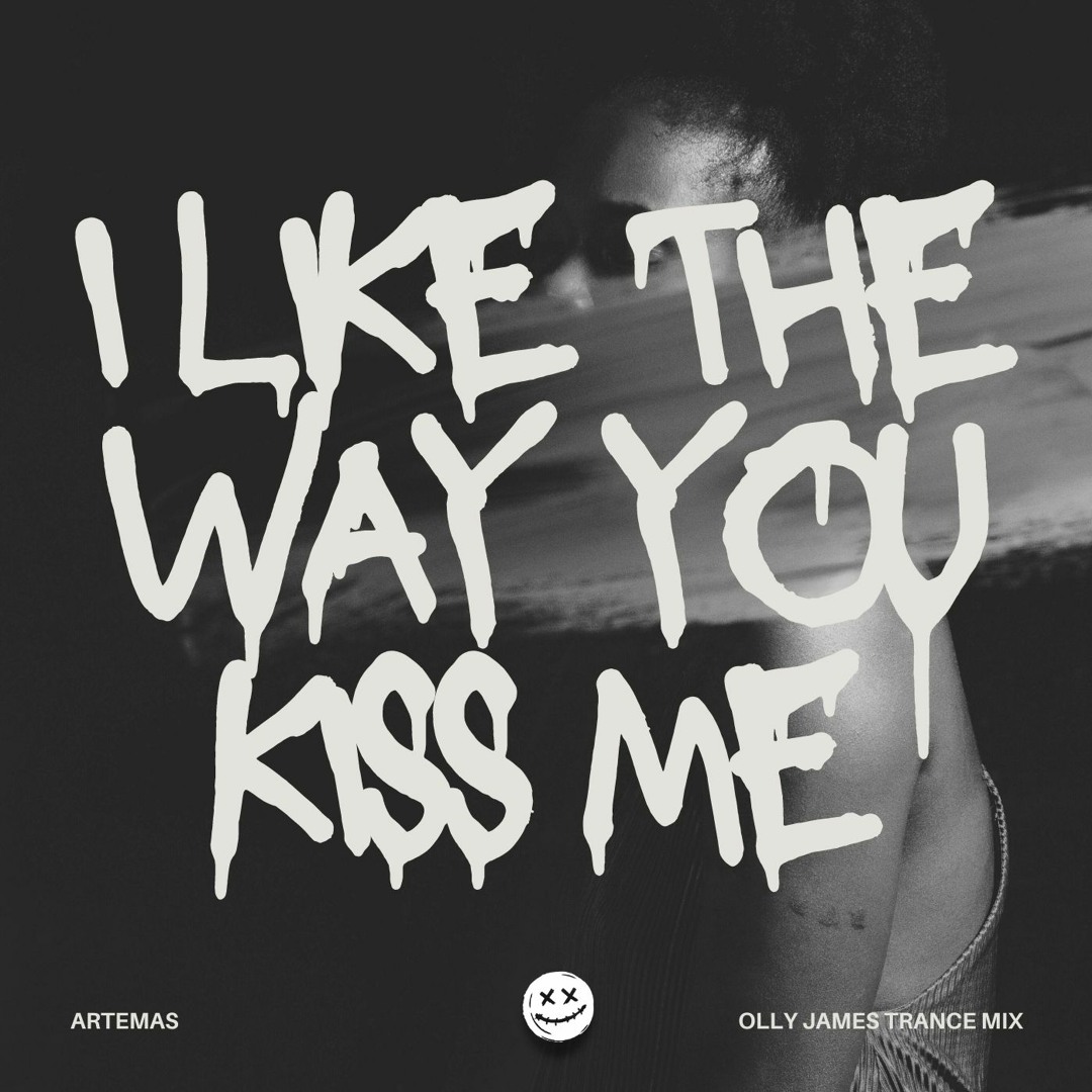 Stream Artemas - I Like The Way You Kiss Me (Olly James Trance Mix) by ...