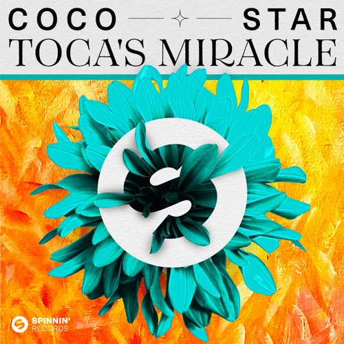 Stream Coco Star - Toca's Miracle by Spinnin' Records | Listen online ...