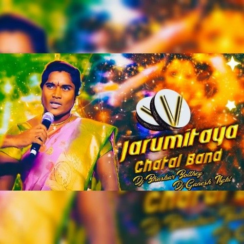 Stream JARUMITAYA CHATAL BAND REMIX BY DJ BHASKAR BOLTHEY AND DJ GANESH ...