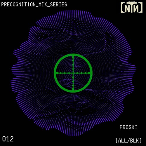 Stream PRECOGNITION 012 - FROSKI (ALL/BLK) by Intuition Glasgow ...