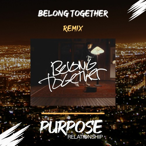 Stream Mark Ambor - Belong Together (Purpose Relationship Afro Remix) by Cyrilo & Esteban ...