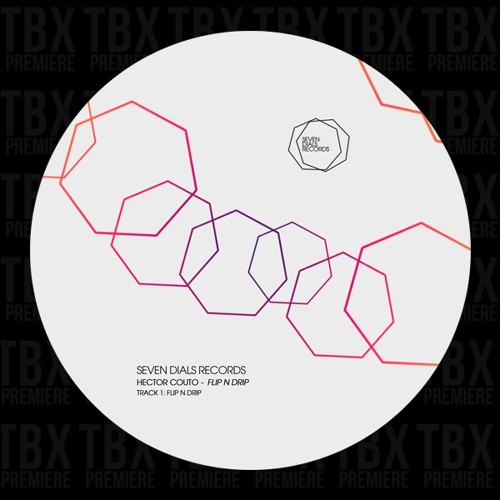 Stream Premiere: Hector Couto - Flip n Drip [Seven Dials Records] by ...