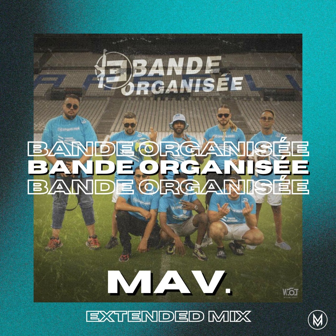 Stream 13 Organisé - Bande Organisée [MAV. Extended Edit] - FREE ...