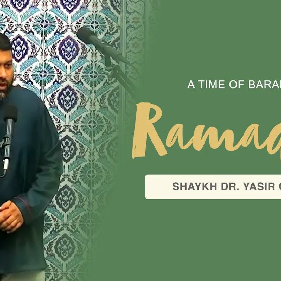 Stream Khuṭbah: Ramadan - A Time of Barakah | Shaykh Dr. Yasir Qadhi by ...
