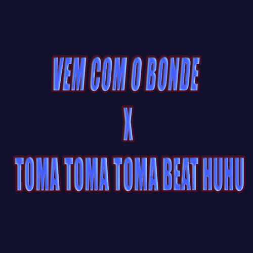 Stream VEM COM O BONDE X TOMA TOMA TOMA BEAT HUHU (feat. MC PRISCILA) by DJ SORRISO BXD | Listen ...