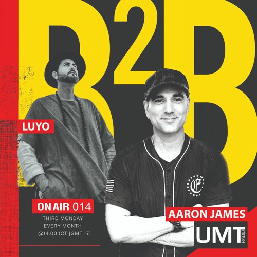 Stream Luyo X Aaron James - B2B Producer Series Ep.10 - UMT.radio by DJ ...