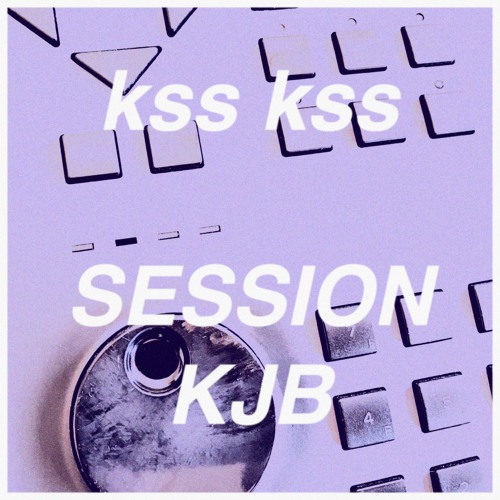 Stream Ksskssmusik | Listen to kss kss - SESSION KJB (album) playlist ...