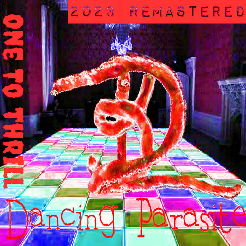 Stream Dancing Parasite (2023 Remastered) by One To Thrill | Listen ...