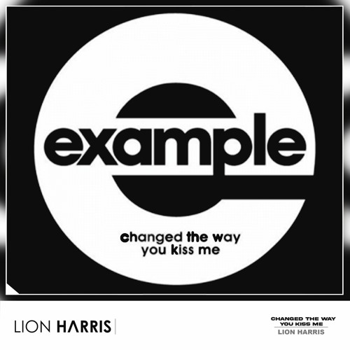 Example Changed The Way You Kiss Me Lion Harris Remix By Lion