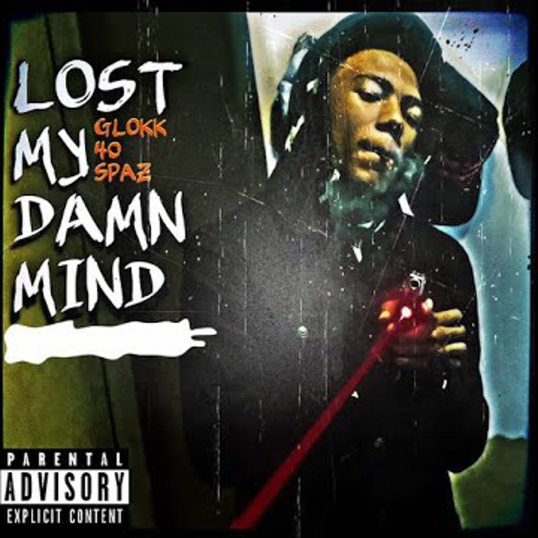 Stream Glokk40Spaz - Lost My Damn Mind! [Prod: Lamsal!] [@DJGREN8DE ...