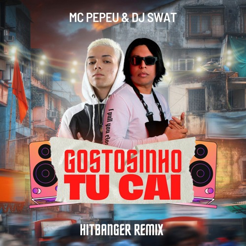 Stream MC Pepeu - Gostosinho Tu Cai (HITBANGER Remix) by HITBANGER ...