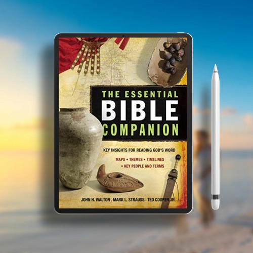 Stream The Essential Bible Companion: Key Insights for Reading God's ...