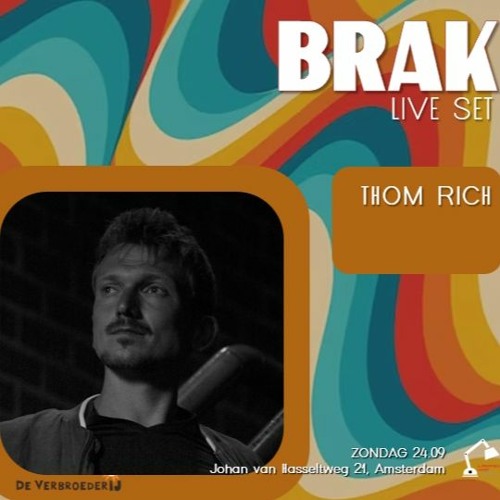 Stream BRAK - THOM RICH - De VerbroederIJ Amsterdam 2023.09.24 by Thom ...