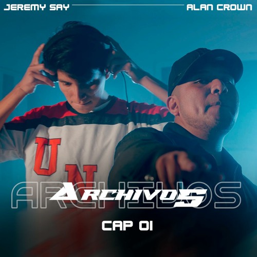 Stream JEREMY SAY / ALAN CROWN - Archivos (Cap 01) by Alan Crown ...