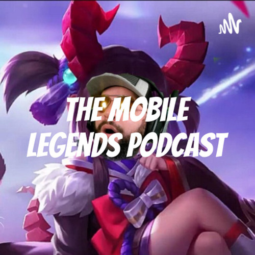 Stream The Mobile Legends Podcast: Episode 9 - 2022 Vision (made with ...