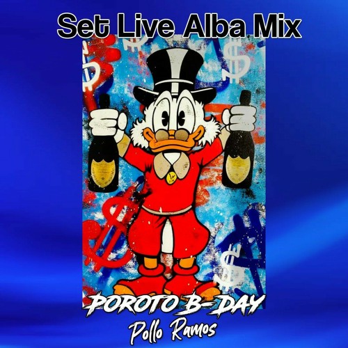 Stream LIVE SET POROTO B-DAY - ALBA MIX by Pollo Ramos | Listen online ...