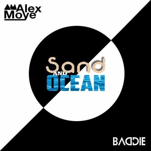 Stream Alex Moye - Sand And The Ocean (Baddie Remix) by Baddie | Listen ...
