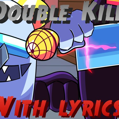 Stream Double Kill WITH LYRICS by spirityt13 | Listen online for free ...